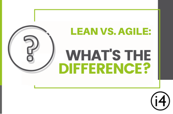 Lean Vs. Agile: What's The Difference? - The I4 Group