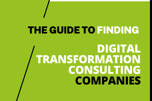 The Guide To Finding Digital Transformation Consulting Companies - The ...