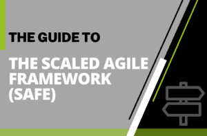The Guide To The Scaled Agile Framework (SAFe) - The I4 Group