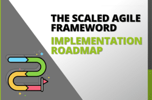 The Scaled Agile Framework Implementation Roadmap - The I4 Group