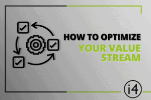 How To Optimize Your Value Stream - The I4 Group
