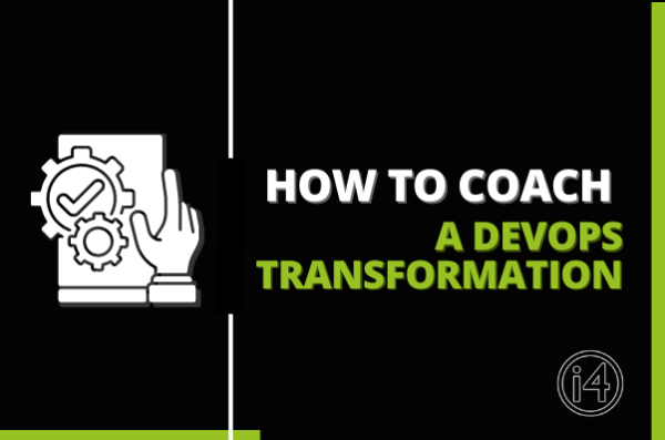 How To Coach A DevOps Transformation - The I4 Group