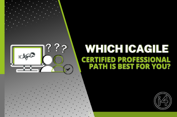 Which ICAgile Certified Professional Path Is Best For You? - The I4 Group