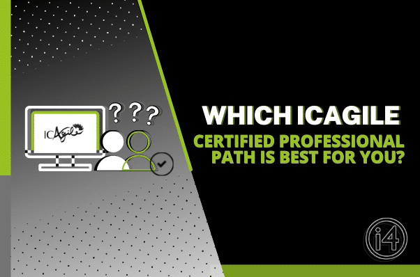 Which ICAgile Certified Professional Path Is Best For You? - The I4 Group
