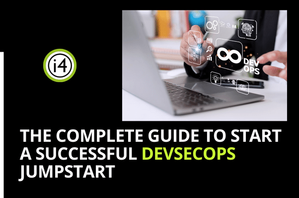 The Complete Guide To Start A Successful DevSecOps Jumpstart - The I4 Group